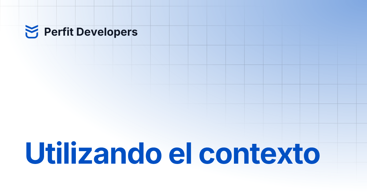 Utilizando el contexto | Perfit Developers